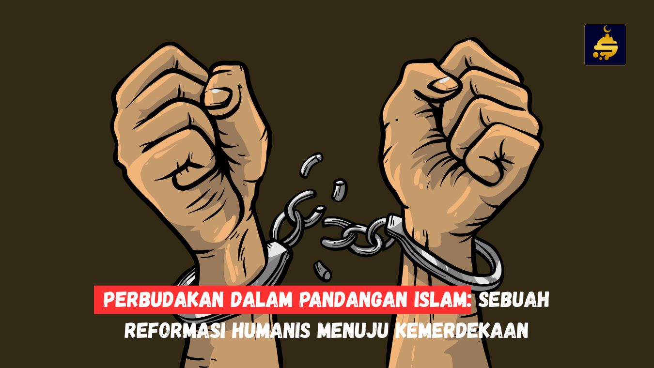 Perbudakan dalam Pandangan Islam: Sebuah Reformasi Humanis Menuju ...