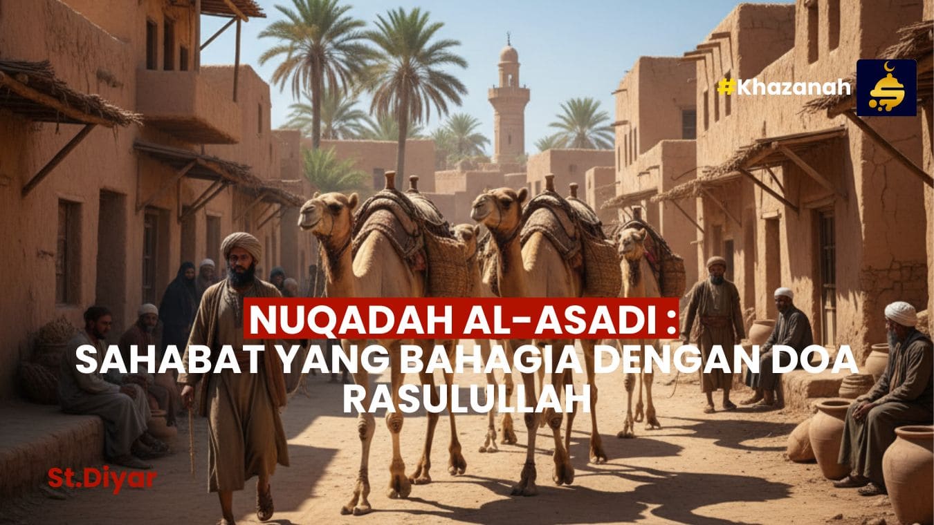 Nuqadah al-Asadi : Sahabat yang Bahagia dengan Doa Rasulullah | Surau.co