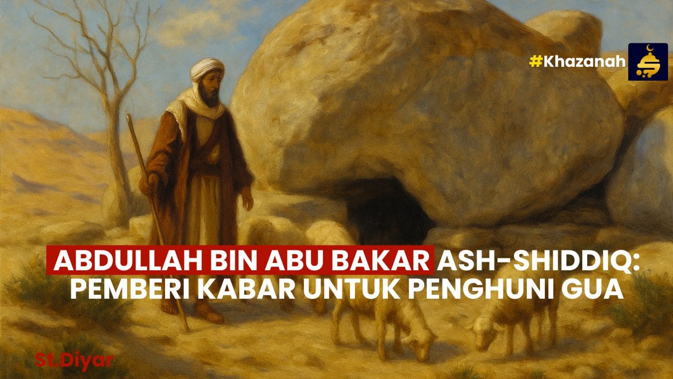 Abdullah bin Abu Bakar ash-Shiddiq: Pemberi Kabar untuk Penghuni Gua ...