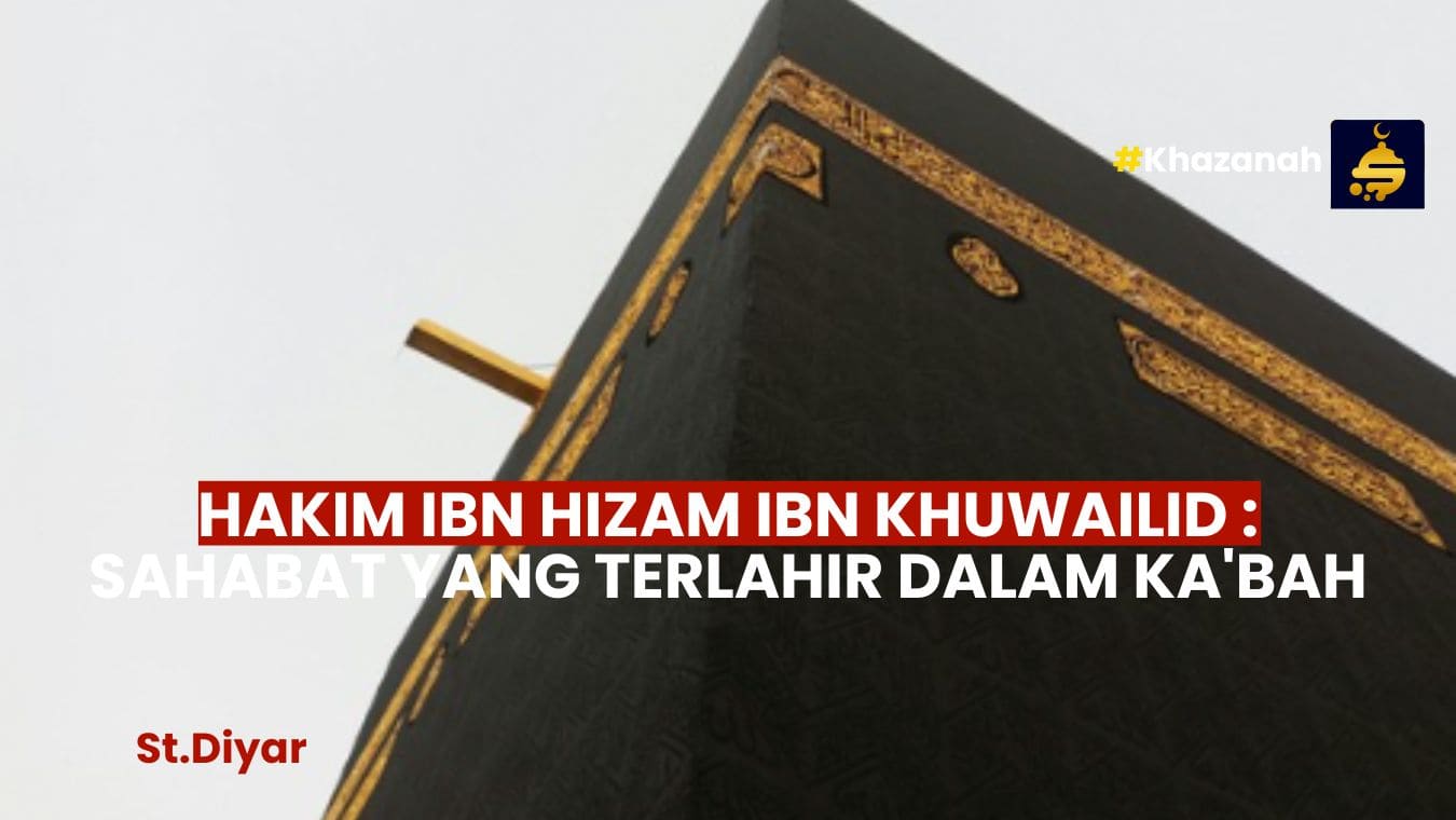 Hakim ibn Hizam ibn Khuwailid : Sahabat yang Terlahir Dalam Ka'bah ...
