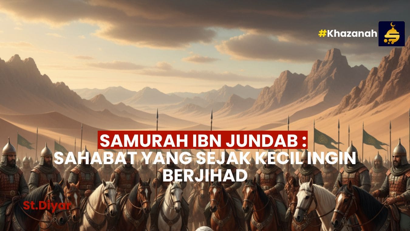 Samurah ibn Jundab : Sahabat yang Sejak Kecil Ingin Berjihad | Surau.co