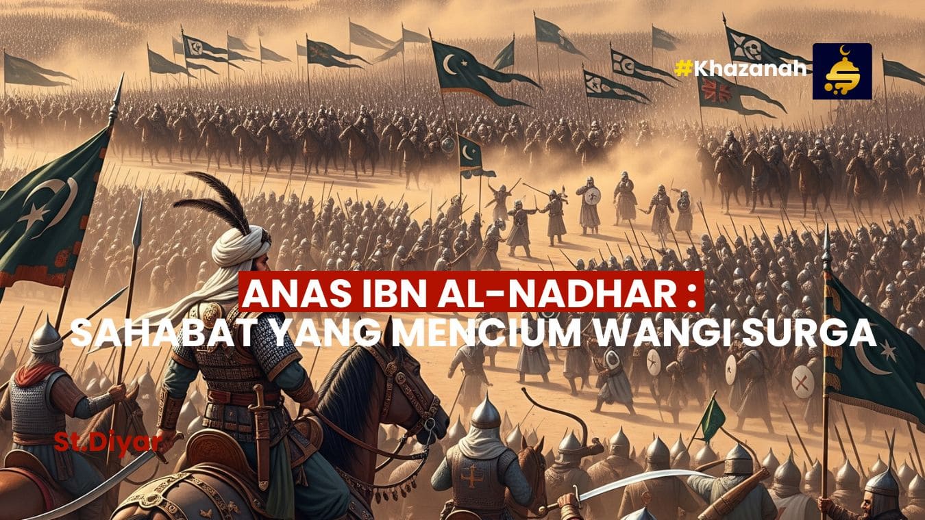 Anas ibn al-Nadhar : Sahabat yang Mencium Wangi Surga | Surau.co