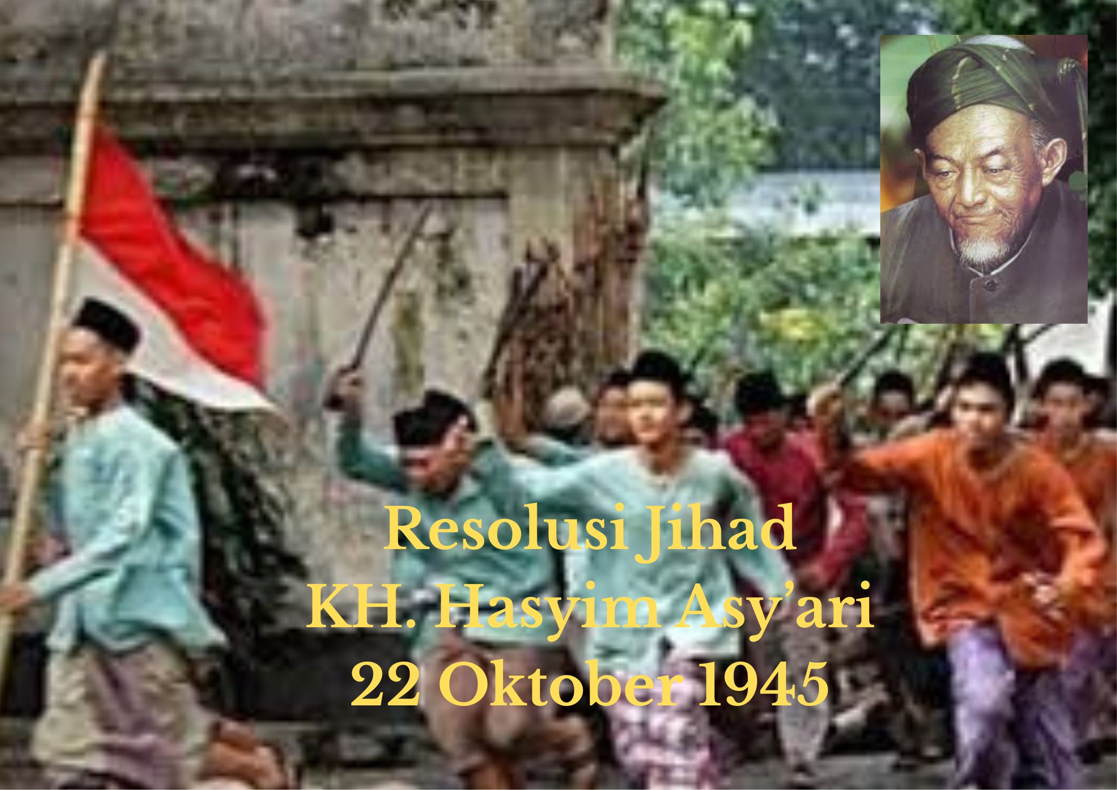 Resolusi Jihad: Kobaran Semangat Kemerdekaan dari KH. Hasyim Asy'ari | Surau.co